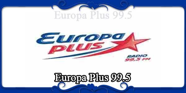 Europa Plus 995 Live Online Radio